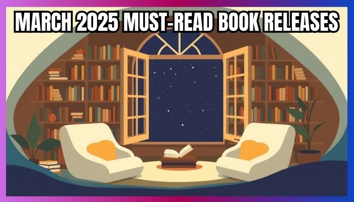 17 Must-Read March 2025 Book Releases - Next New Books
